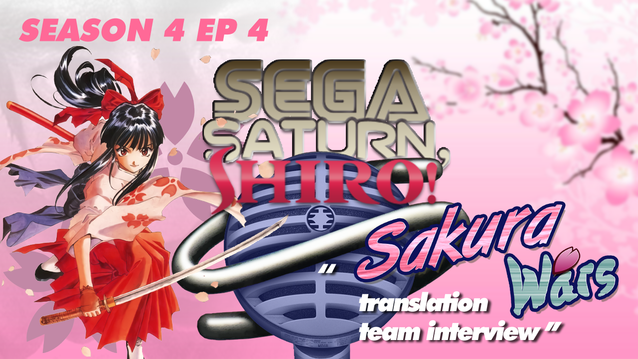 S4E4: Sakura Wars Translation Team Interview – SHIRO Media Group